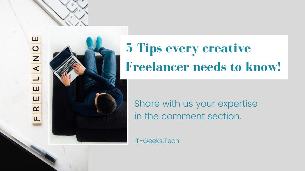 5 Tips every creative Freelancer needs to know! – IT Geek